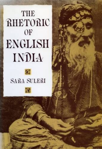 The Rhetoric of English India - Paperback By Suleri Goodyear, Sara ...