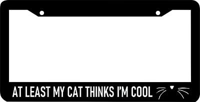 AT LEAST MY CAT THINKS I'M COOL meow pet funny saying kitty License ...