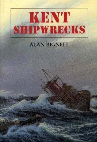 Kent Shipwrecks (Local History) by Bignell, Alan 1853067199 The Fast ...