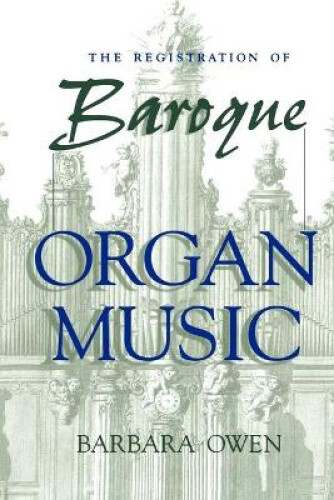The Registration of Baroque Organ Music by Owen, Barbara NEUF | eBay