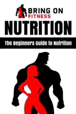 Nutrition: The Beginners Guide To Nutrition 9781986737678| eBay