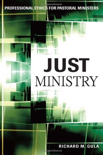 Richard M. Gula Just Ministry: Professional Ethics for Pastoral Mini ...