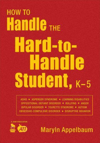 How to Handle the Hard-To-Handle Student, K-5 by Maryln S. Appelbaum ...