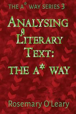 Analysing a Literary Text the A* Way by MS Rosemary O'Leary (Paperback ...