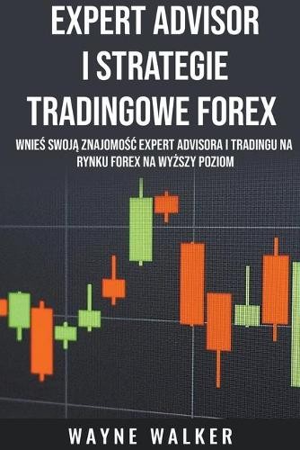 Wayne Walker Expert Advisor i Strategie Tradingowe Forex (Paperback ...