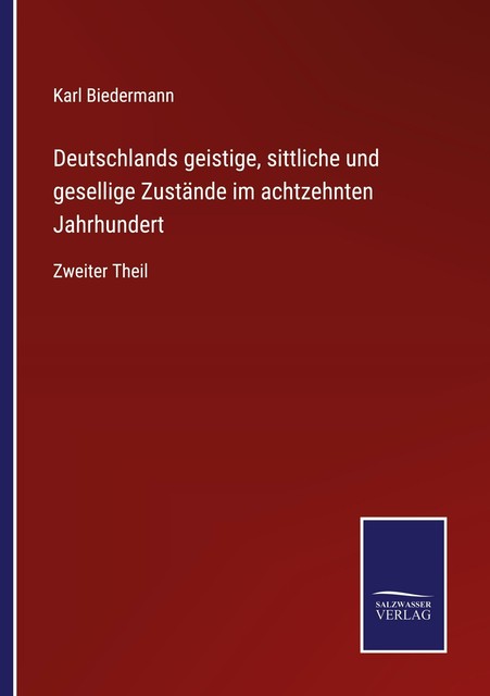 Deutschlands geistige, sittliche und gesellige Zustände im achtzehnten ...