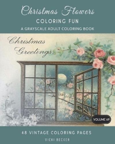 Vicki Becker Christmas Flowers (Tascabile) Grayscale Coloring Books ...