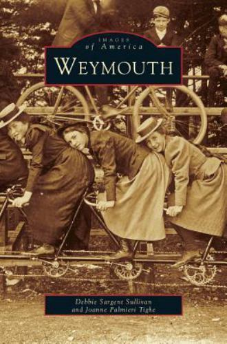 Weymouth by Joanne Palmieri Tighe and Debbie Sargent Sullivan (2002 ...