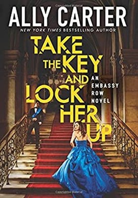 Take the Key and Lock Her up Embassy Row, Book 3 Hardcover Ally C ...
