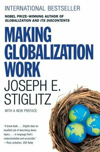 Making Globalization Work by Joseph E Stiglitz: New 9780393330281| eBay