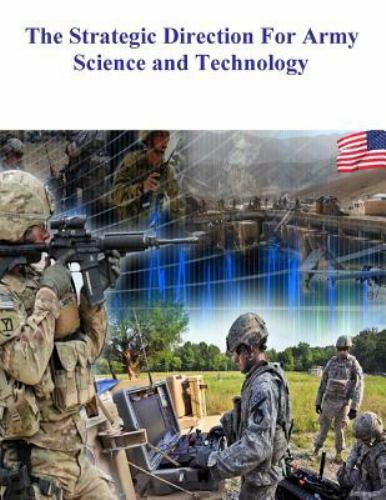 The Strategic Direction for Army Science and Technology by Army Science ...