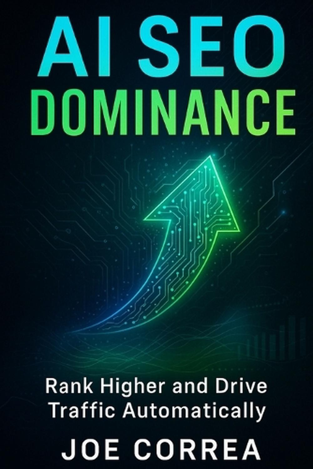 AI SEO Dominance: Rank Higher and Drive Traffic Automatically by Joe ...