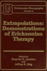 Extrapolations: Demonstrations of Ericksonian Therapy: Ericksonian ...