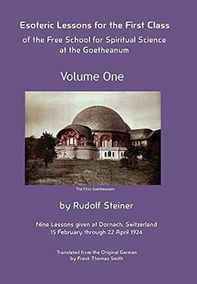 Rudolf Steiner Esoteric Lessons for the First Class of the Free School ...