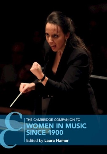 Laura Hamer The Cambridge Companion to Women in Music since 1900 ...