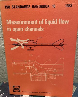Measurement of Liquid Flow in Open Channels I S O Standards Handbook 16 ...