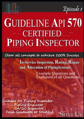 GUIDELINE TO API 570 CERTIFIED PIPING INSPECTOR: API 570 PIPING I | eBay