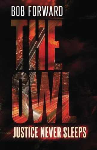 THE OWL: AN OWL THRILLER By Bob Forward **BRAND NEW** 9781941298053| eBay