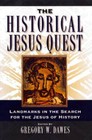 The Historical Jesus Quest: Landmarks in the Search for the Jesus of ...