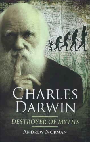 Charles+Darwin+%3A+Destroyer+of+Myths+by+Andrew+Norman+and+Emma+Jolly+ ...