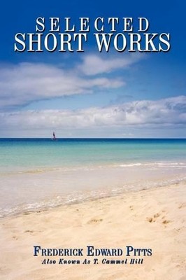 Selected Short Works by Frederick Edward Pitts (English) Paperback Book ...