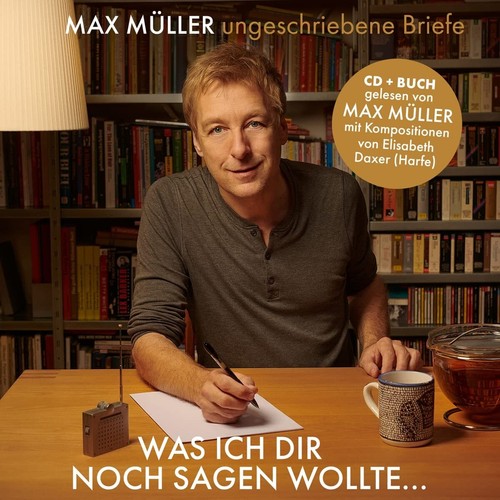 Müller,Max Was Ich Dir Noch Sagen Wollte Ungeschriebene Brief (CD) 4260123643690 | eBay