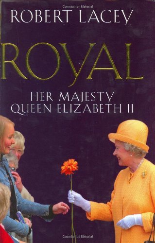 Royal: Her Majesty Queen Elizabeth II By Robert Lacey. 978031685 ...