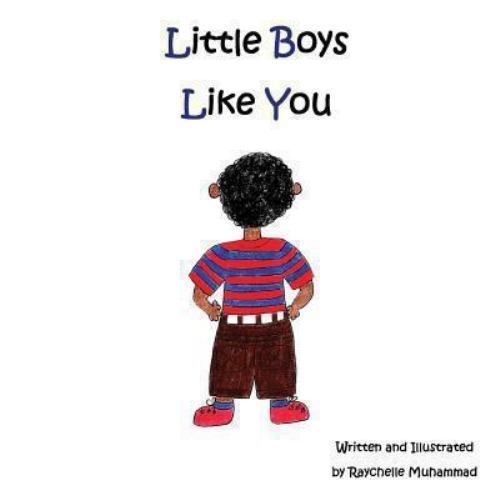 Little Boys Like You by Raychelle Muhammad (2012, Trade Paperback) for ...