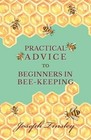Joseph Tinsley Practical Advice to Beginners in Bee-Keep (Paperback ...