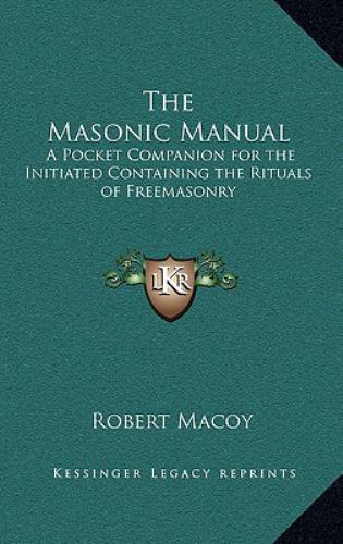 Masonic Manual : A Pocket Companion for the Initiated Containing the ...