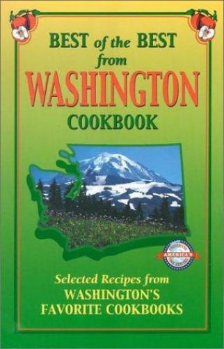 Best of the Best from Washington Cookbook: Selected Recipes from ...