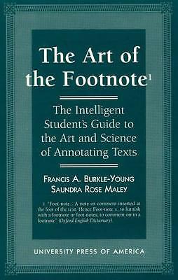 The Art of the Footnote: The Intelligent Student's Guide to the Art and ...