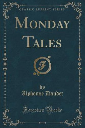 Monday Tales (Classic Reprint) by Alphonse Daudet (2016, Trade ...