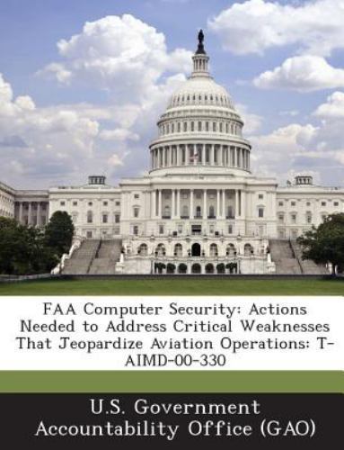 Faa Computer Security : Actions Needed to Address Critical Weaknesses ...