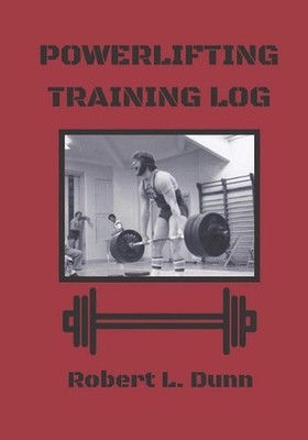 Powerlifting Training Log by Robert L. Dunn (English) Paperback Book ...