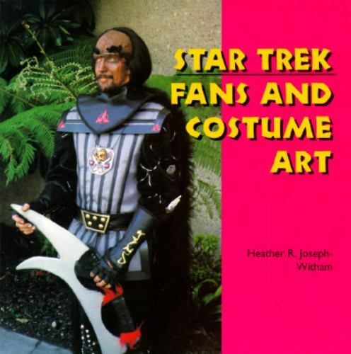 Star Trek Fans and Costume Art by Heather R. Joseph-Witham (1996, Trade ...
