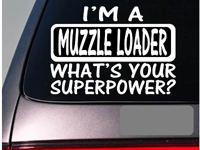 I'm a muzzleloader sticker decal *E115* shooting ammo stock barrel | eBay