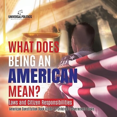 What Does Being an American Mean? Laws Citizen Responsibiliti by ...