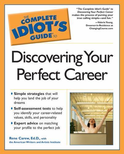 The Complete Idiot's Guide to Discovering Your Perfect Career by ...