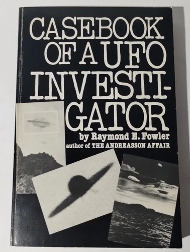 CASEBOOK OF A UFO INVESTIGATOR By Raymond E. Fowler Softcover SIGNED ...
