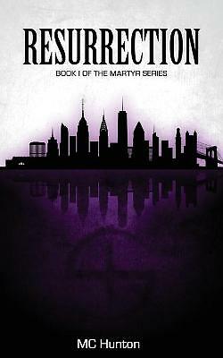 Resurrection: Book I Of The Martyr Series by MC Hunton (Paperback, 2021 ...