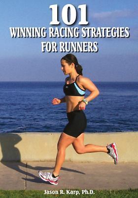101 Winning Racing Strategies for Runners by Jason Karp (2012, Trade ...