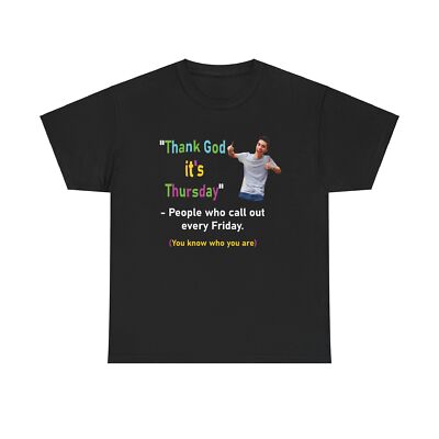 Funny Printed T-Shirt. 100% Cotton Unisex. Thank God It's Thursday. | eBay
