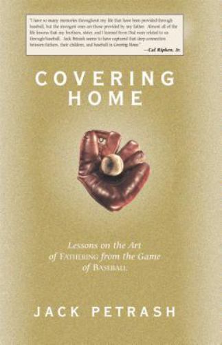 Covering Home : Lessons on the Art of Fathering from the Game of ...