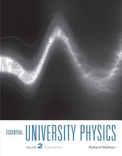 Essential University Physics : Volume 2 by Richard Wolfson (2014, Trade ...