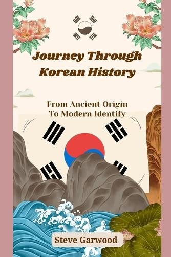 Steve Garwood Journey Through Korean History (Paperback) (UK IMPORT) | eBay