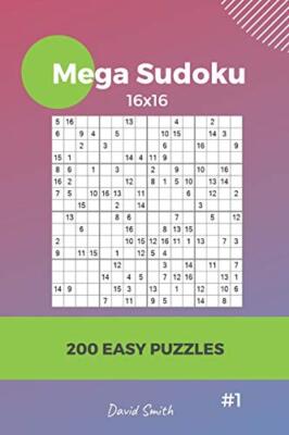 Mega Sudoku - 200 Easy Puzzles 16x16 vol.1, Smith 9781791308223 Free ...