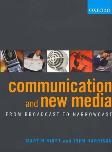 Communication and New Media : From Broadcast to Narrowcast by Martin Hirst and John Harrison ...