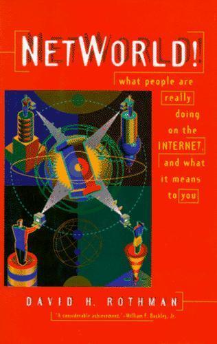 NetWorld! : What People Are Really Doing on the Internet, and What It Means to You by David ...