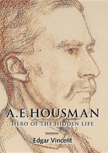 A.E. Housman - Hero of the Hidden Life by Vincent, Edgar [Hardback] | eBay